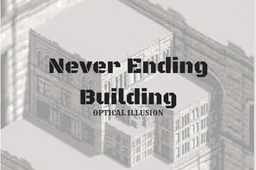 Optical Illusion-Never Ending Building