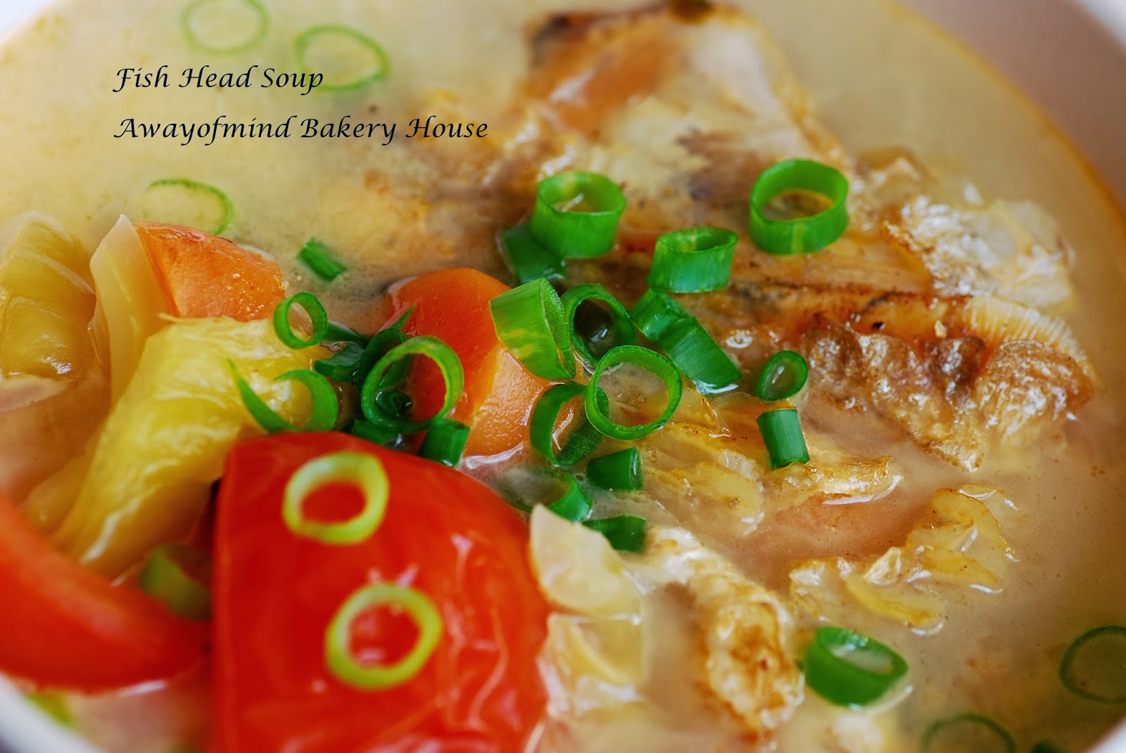 Awayofmind Bakery House: Fish Head Soup 鱼头米粉的...汤 \(^0^)/