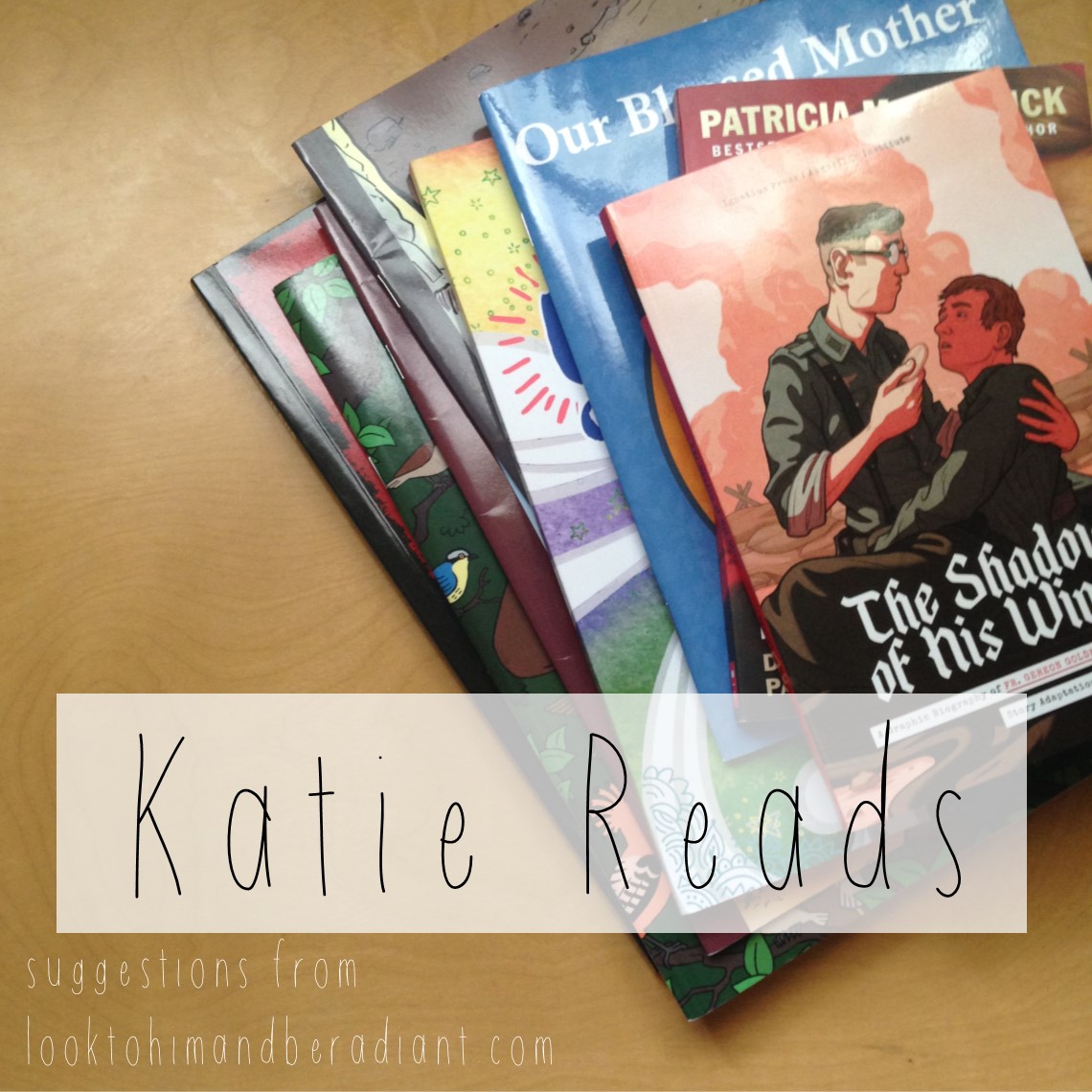 Look to Him and be Radiant: Katie Reads {9}