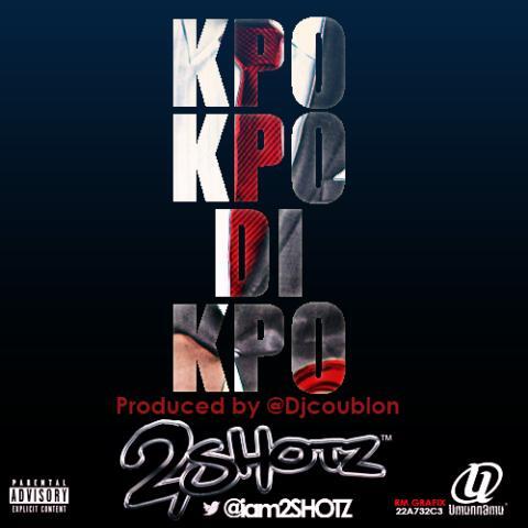 2Shotz Drops New Joint Titled Kpo kpo di kpo | This is Kiyo and Filo Blog