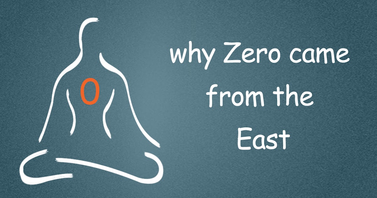Why was Zero "0" invented in the East