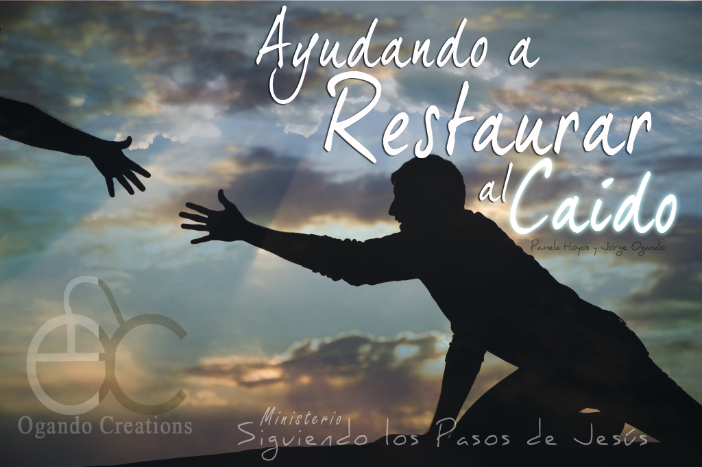 Siguiendo los Pasos de Jesús: Ayudando a Restaurar al caído