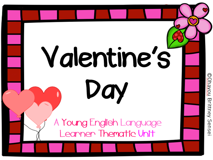 Valentine's Day Thematic Unit | ohayoubrittneysenseiのブログ