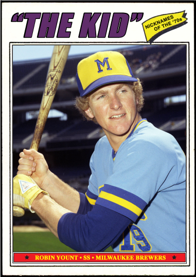 WHEN TOPPS HAD (BASE)BALLS!: NICKNAMES OF THE 1970S- "THE KID" ROBIN YOUNT