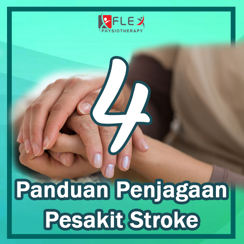 FLEX PHYSIOTHERAPY: 4 Panduan Penjagaan Pesakit Stroke di Rumah