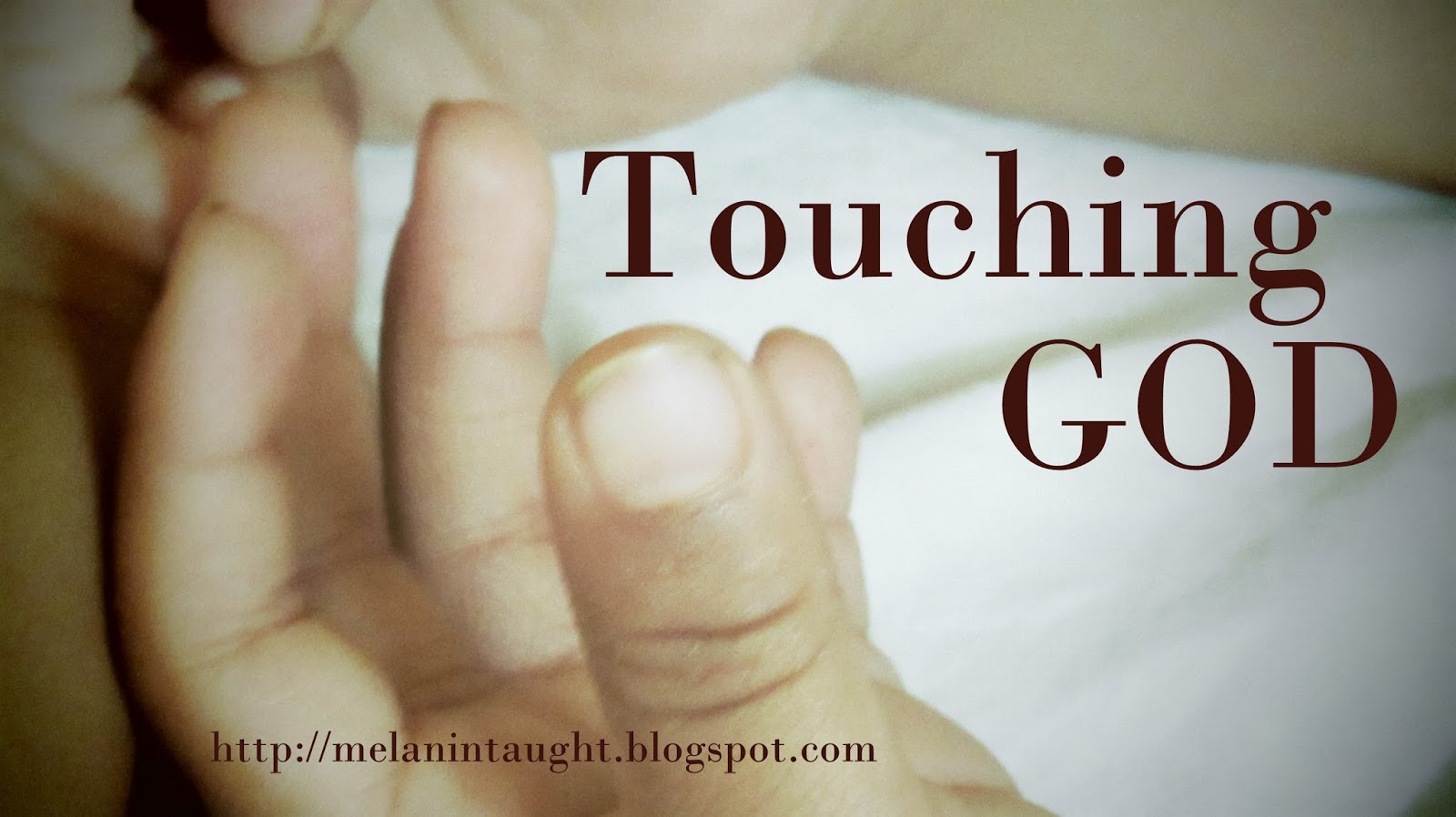 Melanin Taught: Touching God