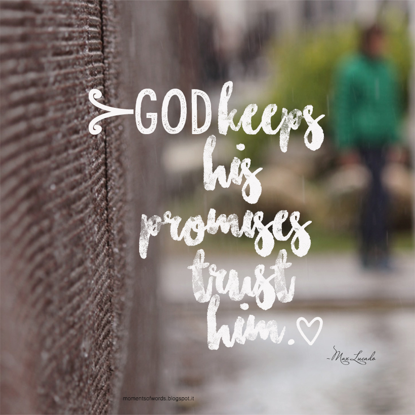 Trust God:He keeps his promises. | Moments of words