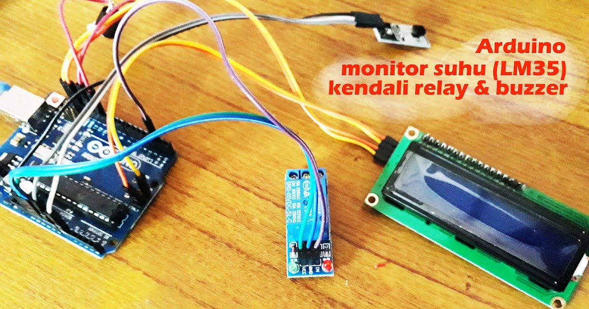 .: Membuat Alat Monitor Suhu (Temperature) dan Kendali Relay serta Buzzer ARDUINO - Sensor LM35