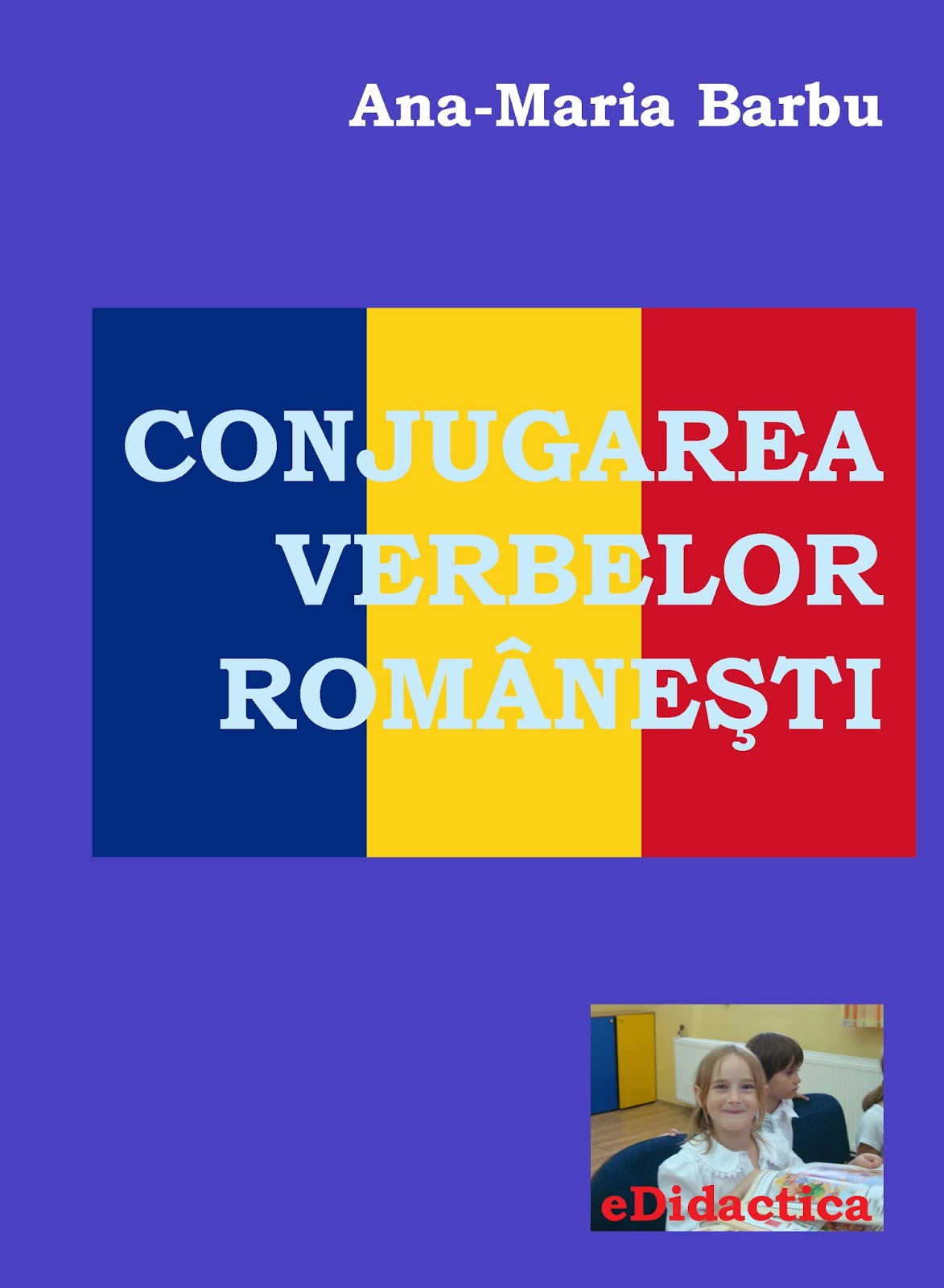 CITEȘTE ȘI TU O CARTE!: Conjugarea verbelor româneşti. Dicţionar 7500 ...