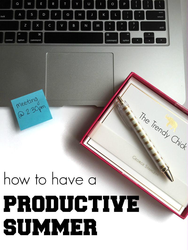How To Have A Productive Summer - The Trendy Chick
