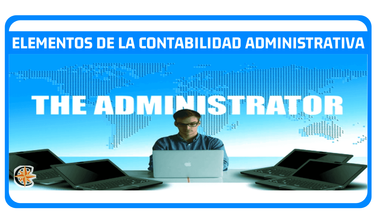 =ᐈ Elementos de la Contabilidad Administrativa - Contador Profesional