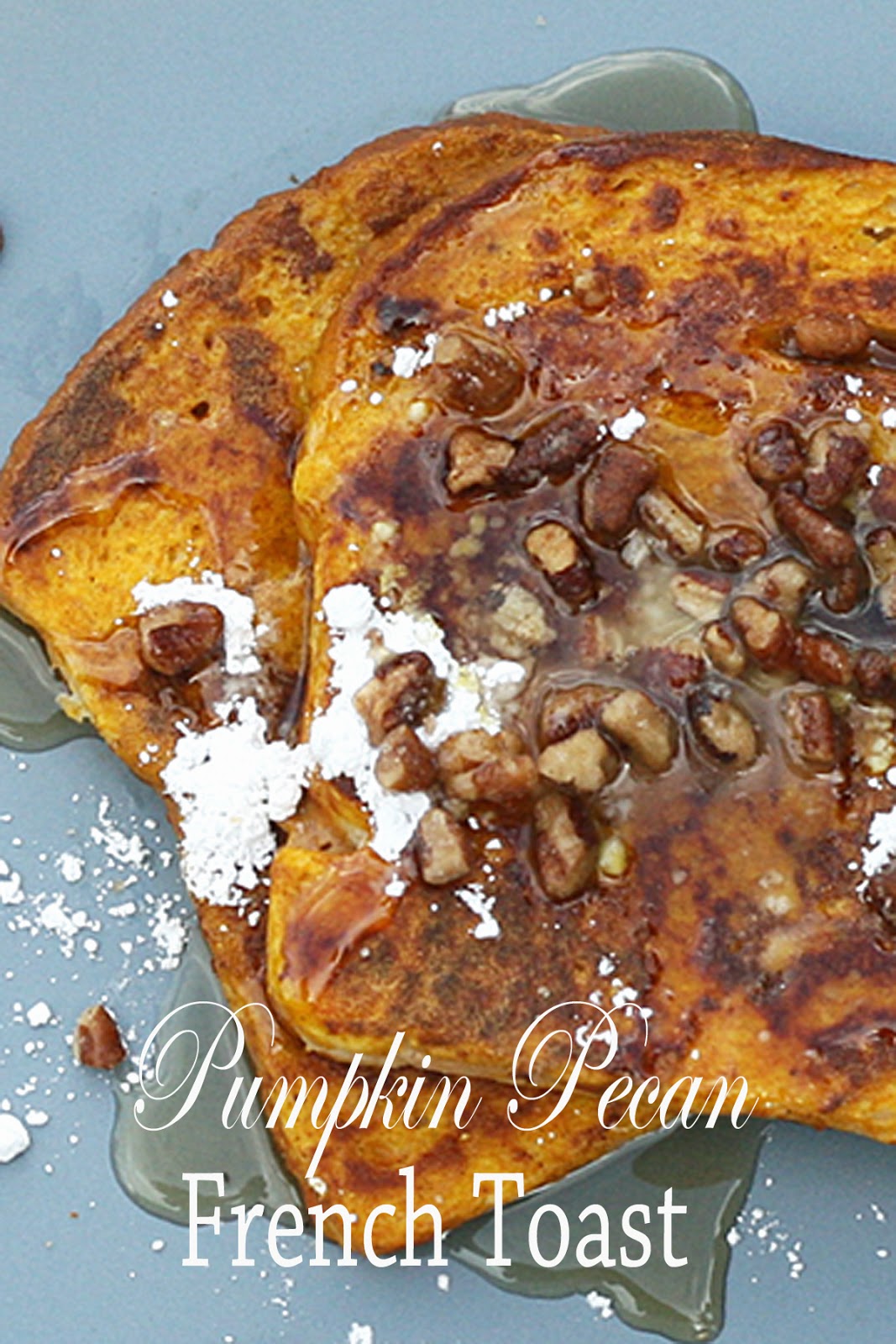 The Sweet Me Blog: Pumpkin Pecan French Toast