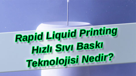 Rapid Liquid Printing - Hızlı Sıvı Baskı Teknolojisi Nedir? ~ Teknik ...