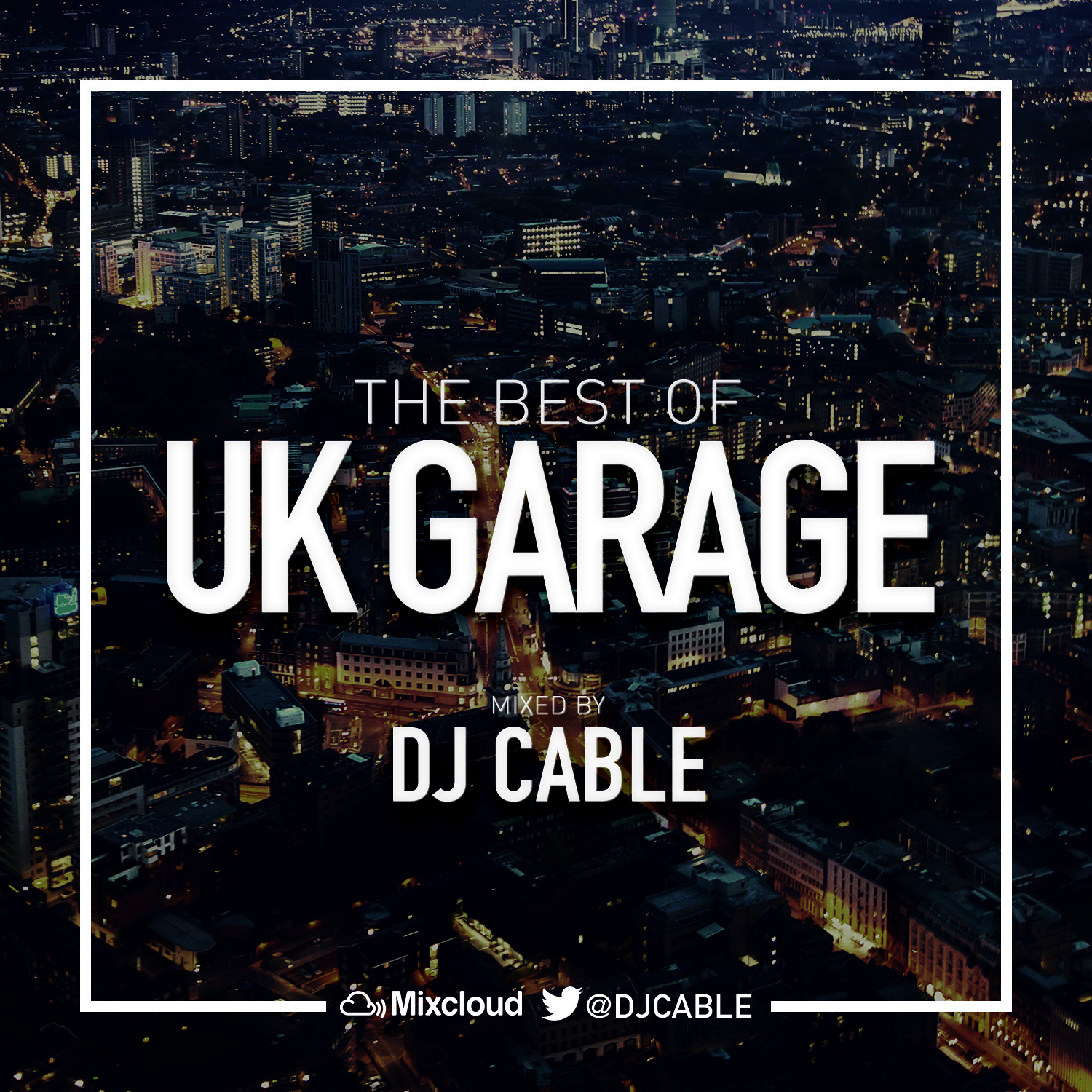 DJ CABLE: "The Best Of UK Garage" - Mixed By DJ Cable