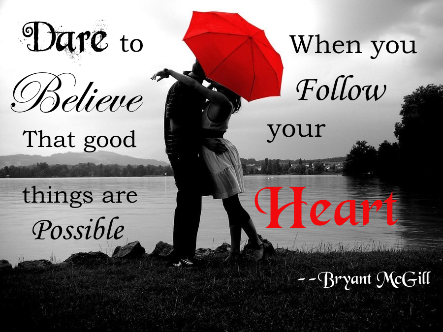 Follow Your Heart Dare To Believe follow-your-heart-dare-to-believe