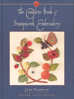 Review: The Complete Book of Stumpwork Embroidery by Jane Nicholas ...
