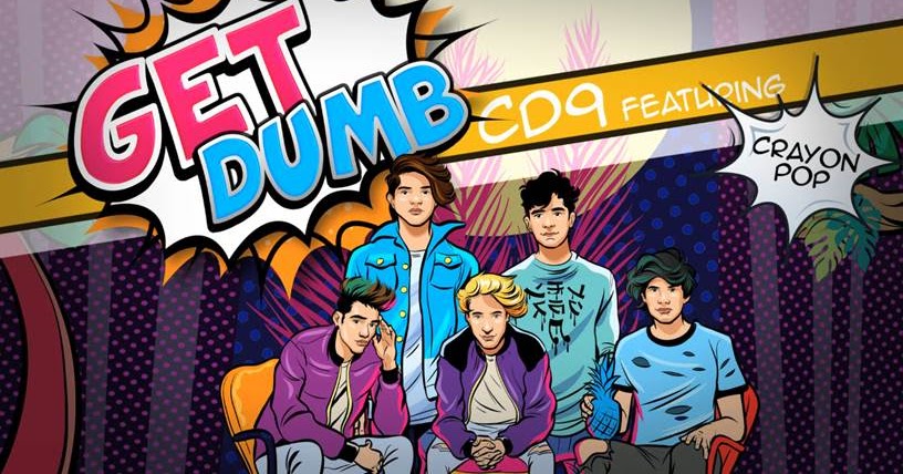 EnPOPados: CD9 lanza el videoclip oficial de "GET DUMB" FT. CRAYON POP y cierra un año lleno de ...