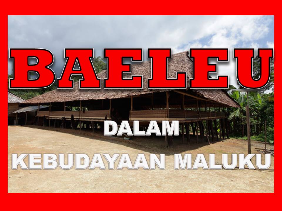 Alifuru Supamaraina: BAILEU DALAM KEBUDAYAAN MALUKU