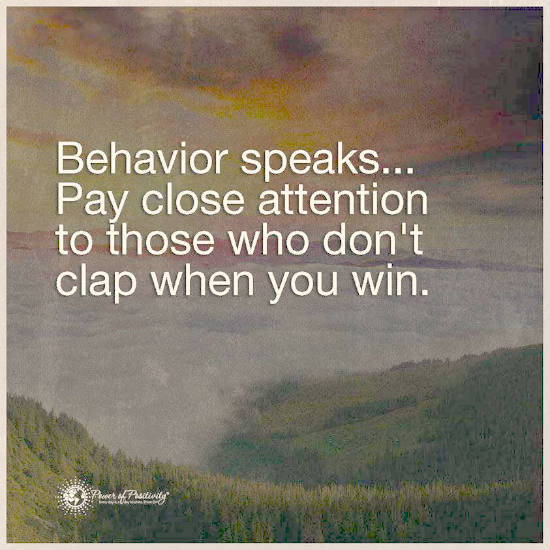 Behaviour speaks pay close attention to those who don't clap when you ...