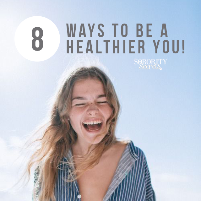 The Sorority Secrets: 8 Ways To Be a Healthier You