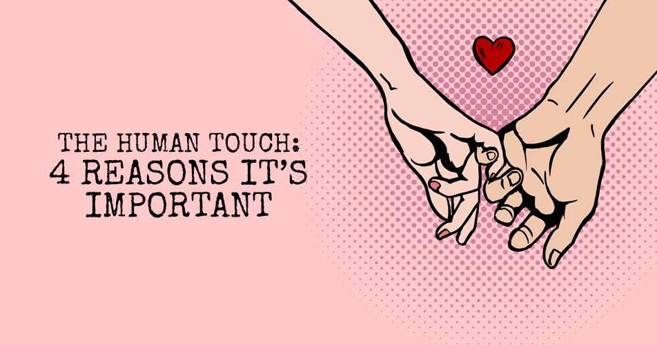 The Human Touch: 4 Reasons It’s Important