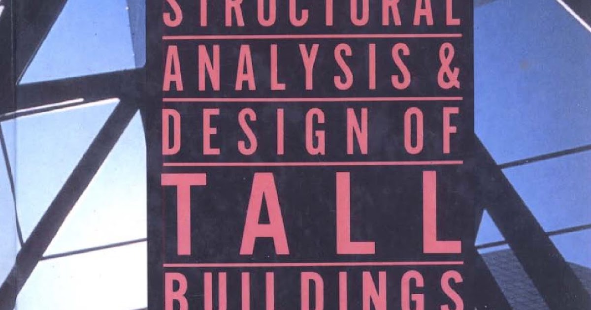 Structural Analysis and Design of Tall Buildings, Bungale S. Taranth ...