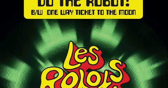 Reseña: Les Robots - Do The Robot! / One Way Ticket To The Moon 7 ...