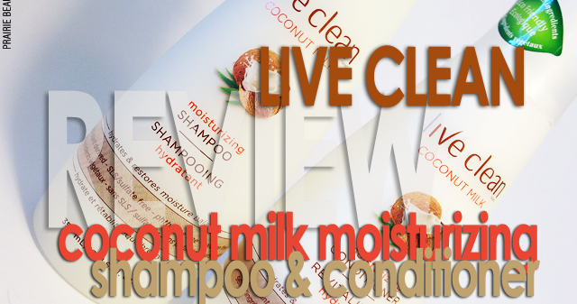 Prairie Beauty: REVIEW: Live Clean Coconut Milk Shampoo & Conditioner
