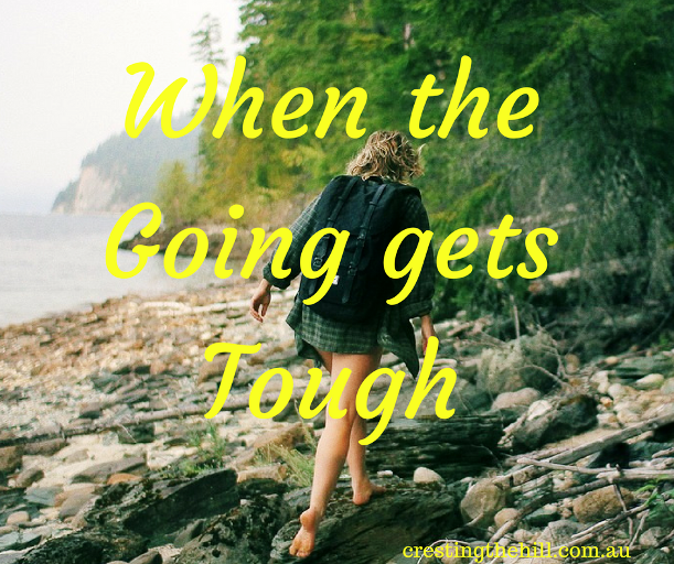 WHEN THE GOING GETS TOUGH - Cresting The Hill