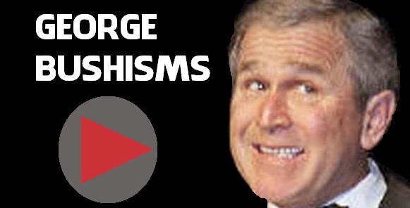 EducateInspireChange: George Bushisms