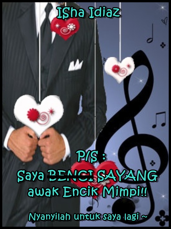 Isha Idiaz: Special Edition : P/S : Saya SAYANG awak Encik Mimpi Isha Idiaz: Special Edition : P/S : Saya SAYANG awak Encik Mimpi