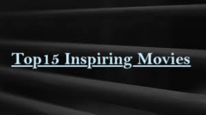 Top Ten Most Inspirational Movies of All Time - What's your purpose?!