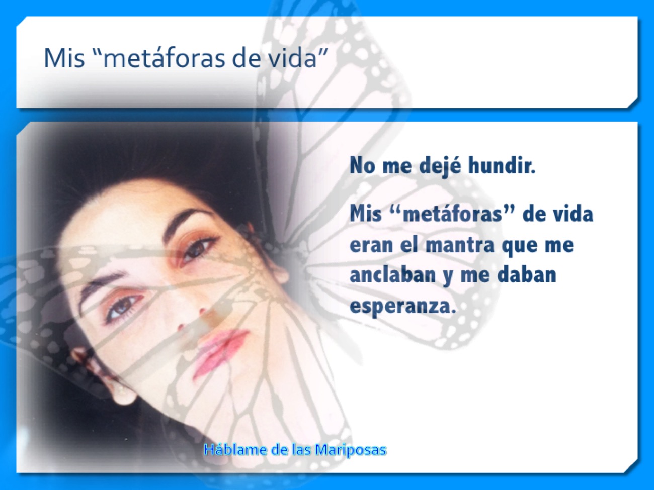 ⠀Háblame de las mariposas: Mis "metáforas de vida" para Sobrevivir.