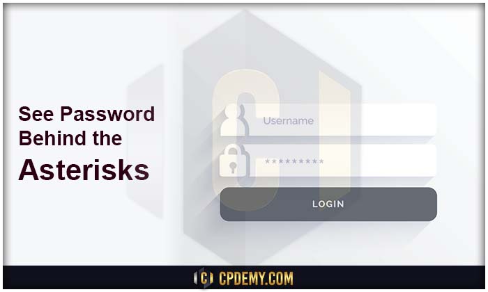 How To See Password Behind the Stars (Asterisks) in any browser ...