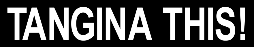 TANGINA THIS!