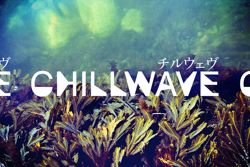 JUNKIE MUSIK READER: CHILLWAVE / GLO-FI