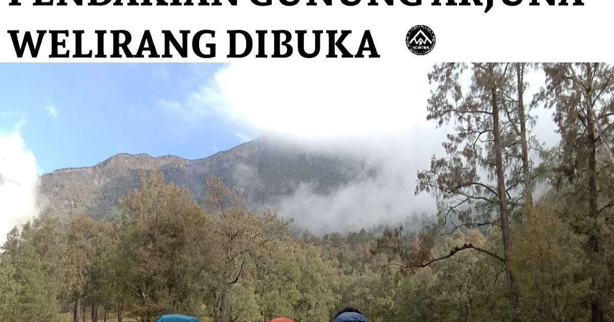 Booking Kuota Pendakian Arjuno Welirang - Pendakian Gunung Arjuno Welirang di Buka Pasca Covid 19