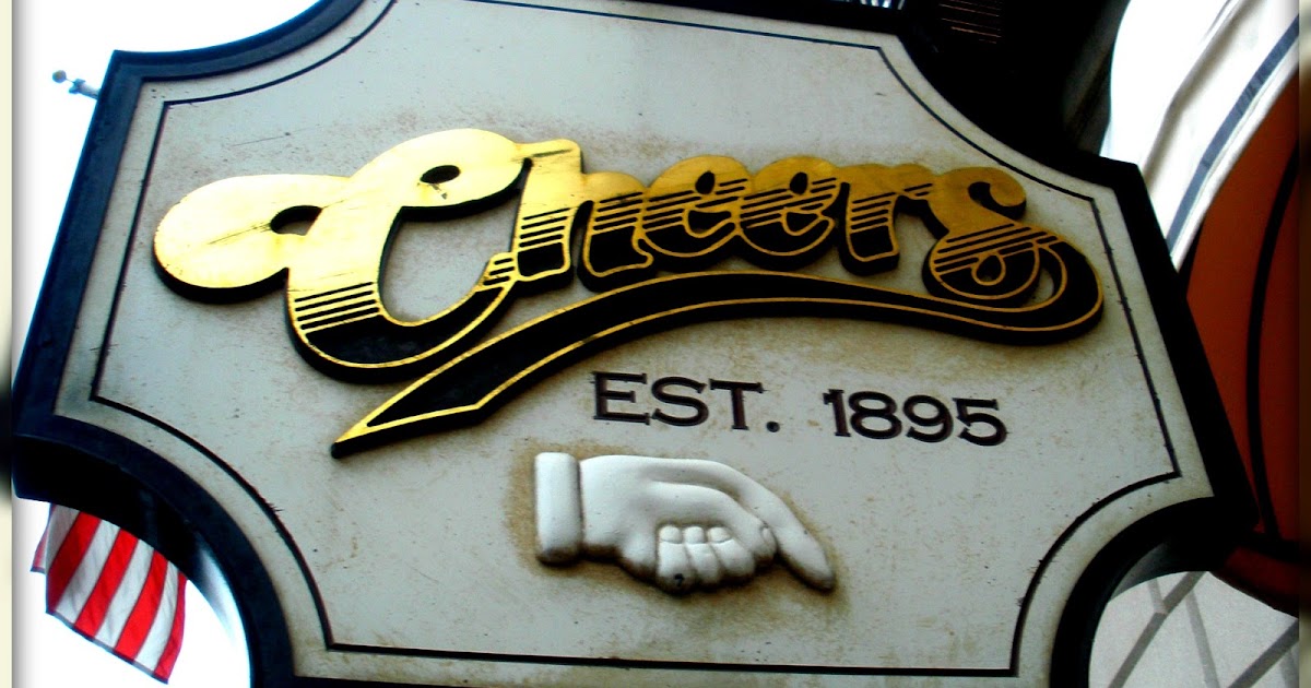 Cheers!!! Where Everybody Knows Your Name...