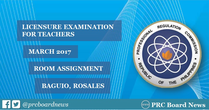 PRC Room Assignment March 2017 LET: Baguio, Rosales