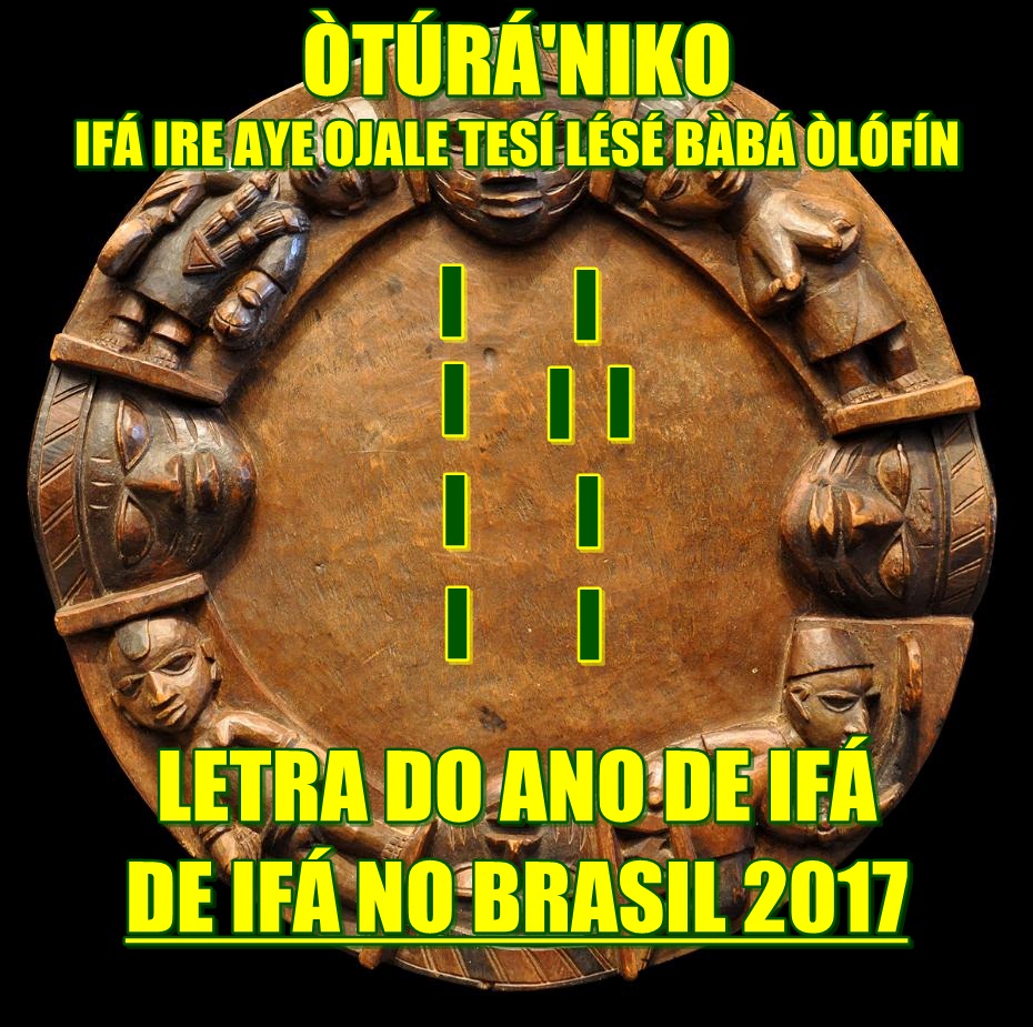 ÈGBÉ IFÁORÍ DE IFÁ NO BRASIL: Previsões de Ifá para 2017 "Brasil"
