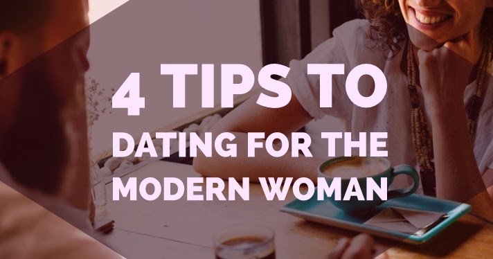 4 Tips to dating for the modern woman - Inuel's Personal Blog