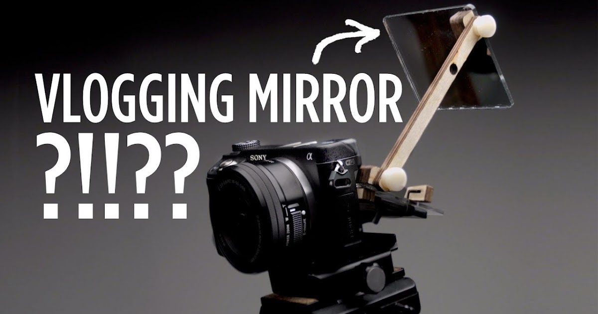 $25 Sony a6500 Vlogging Mirror? Yes Please! - Photography Blog Tips ...