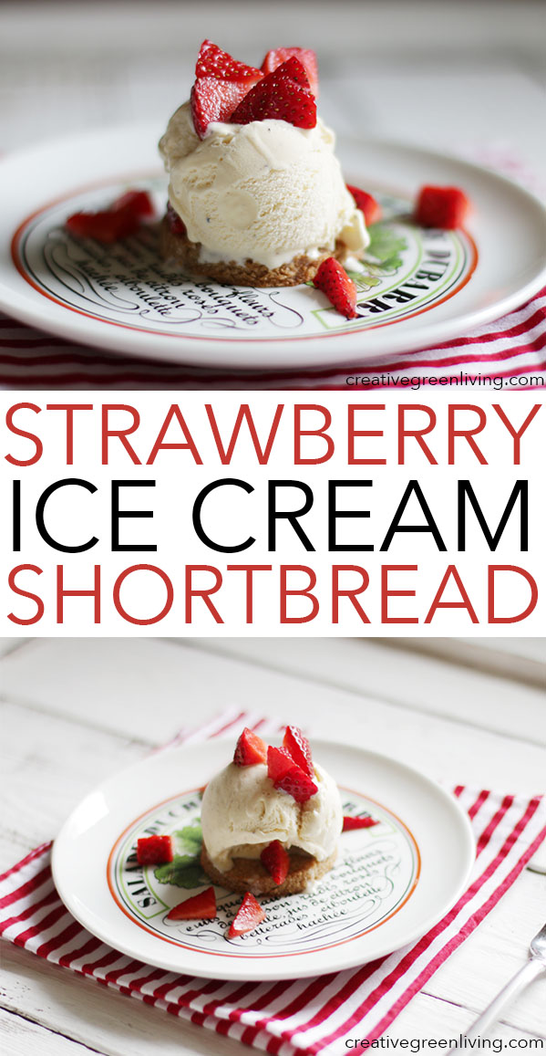 Strawberry Shortbread with Ice Cream | Creative Green Living