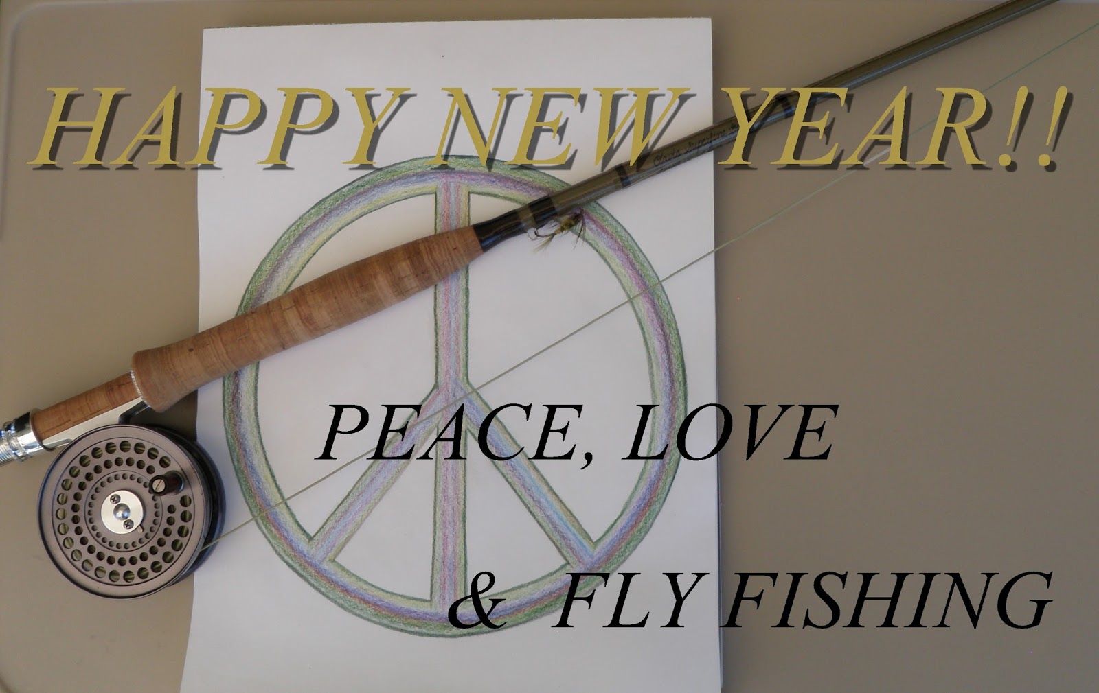 J Wood Fly Fishing: Peace, Love, Happy New Year!