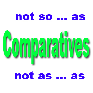 English2A: COMPARATIVES WITH AS.... AS / NOT AS.....AS