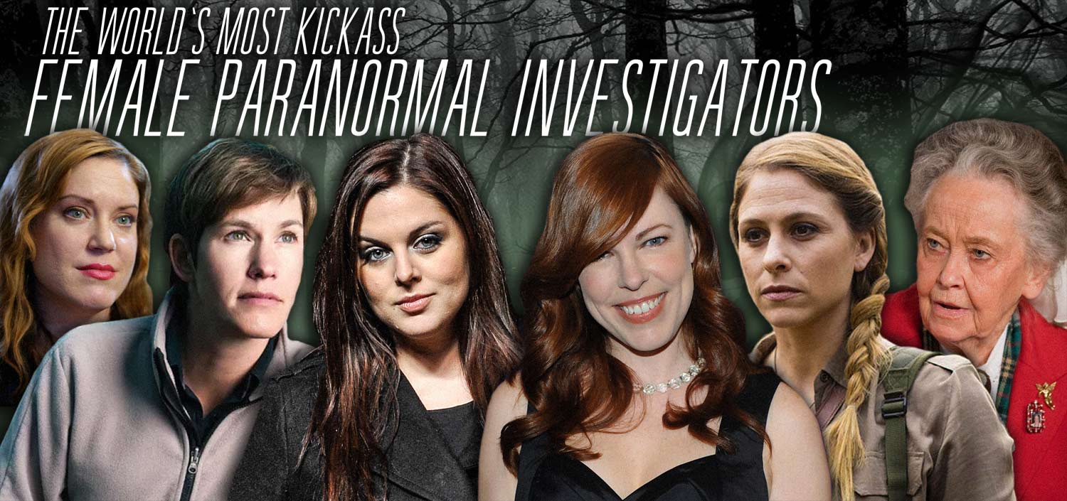 Paranormal Searchers The Real Lady Ghostbusters Meet The Most Influential Female Paranormal paranormal-searchers-the-real-lady-ghostbusters-meet-the-most-influential-female-paranormal