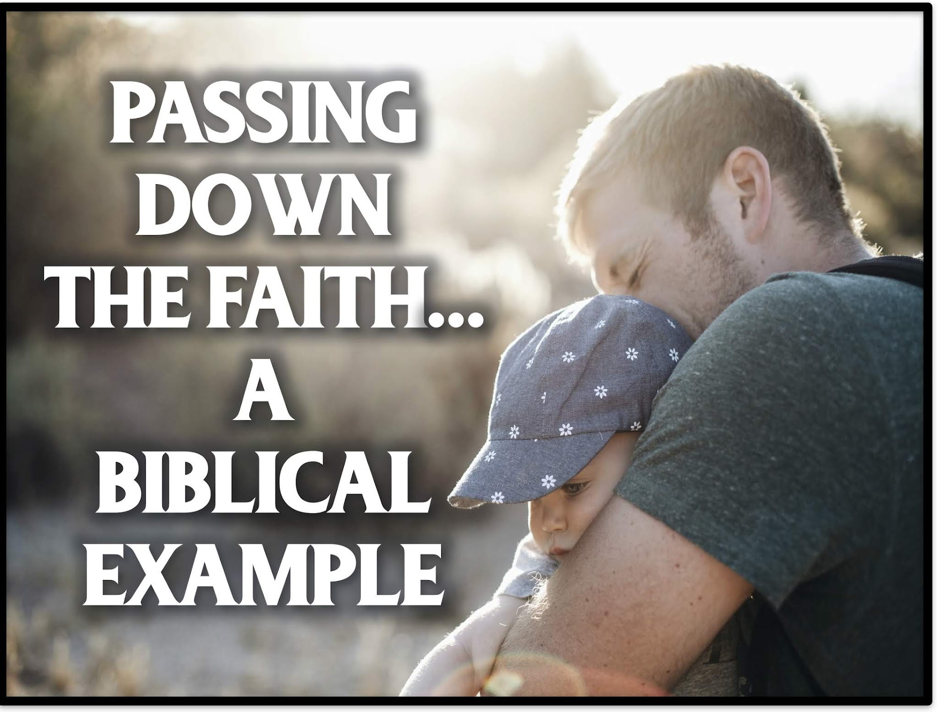Passing Down the Faith...A Biblical Example ~ RELEVANT CHILDREN'S MINISTRY