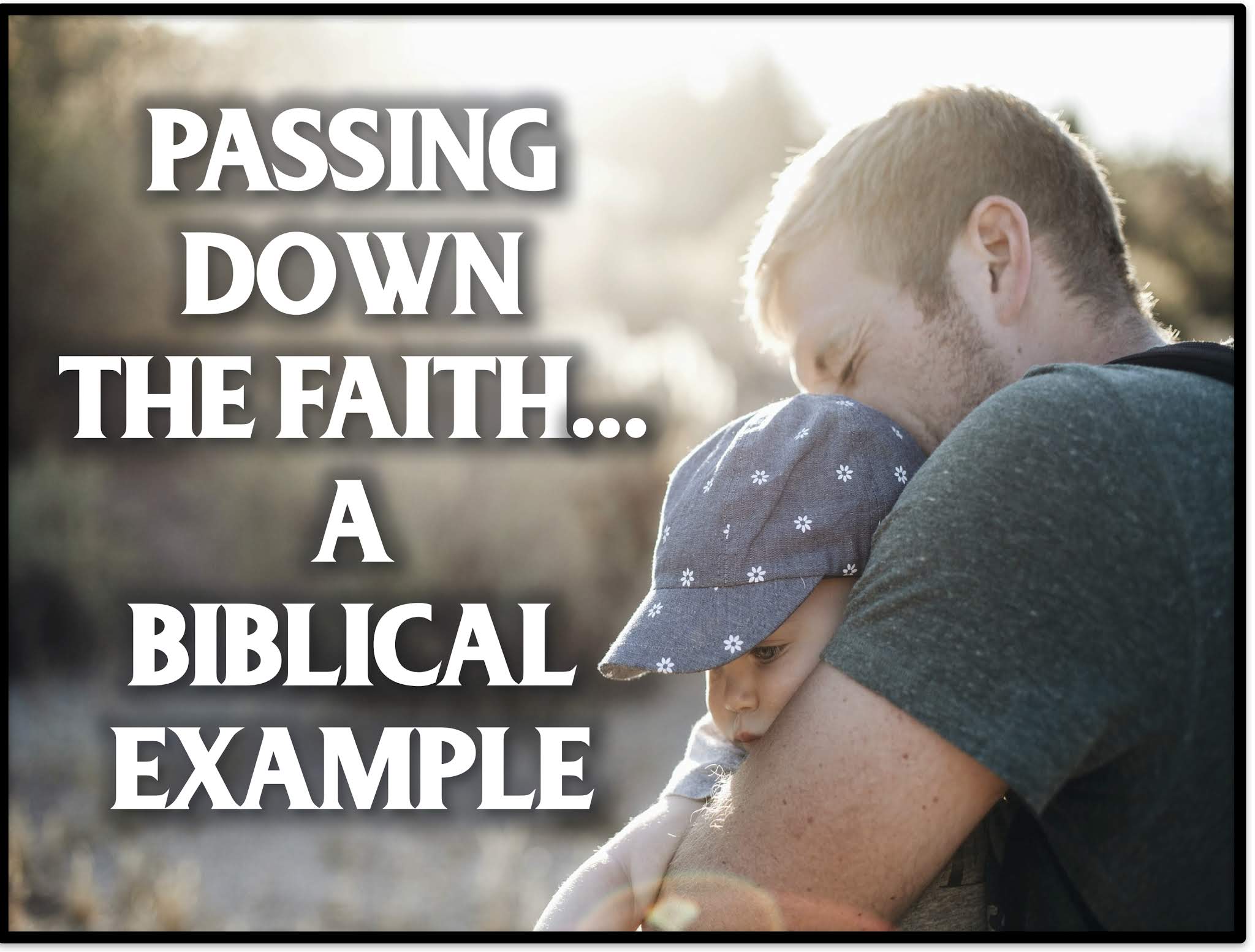 Passing Down the Faith...A Biblical Example ~ RELEVANT CHILDREN'S MINISTRY