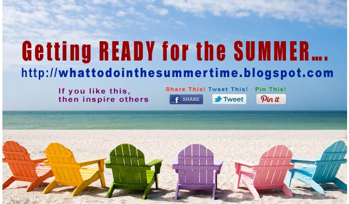 What To Do In The Summertime?: Getting ready for the summer….