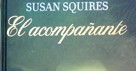 Historias & Palabras: RESEÑA: El Acompañante // Susan Squires // RBA